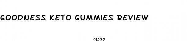 Goodness Keto Gummies Review | Drdar.gov.za