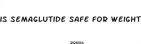 Is Semaglutide Safe For Weight Loss, Tips On How To Lose Weight - Drdar ...