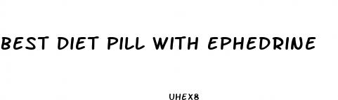 Best Diet Pill With Ephedrine - Erdekesvilag.hu