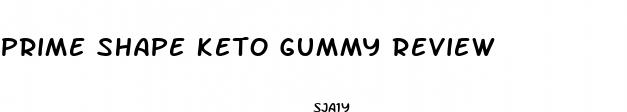 Prime Shape Keto Gummy Review&How Can I Rapidly Lose Weight